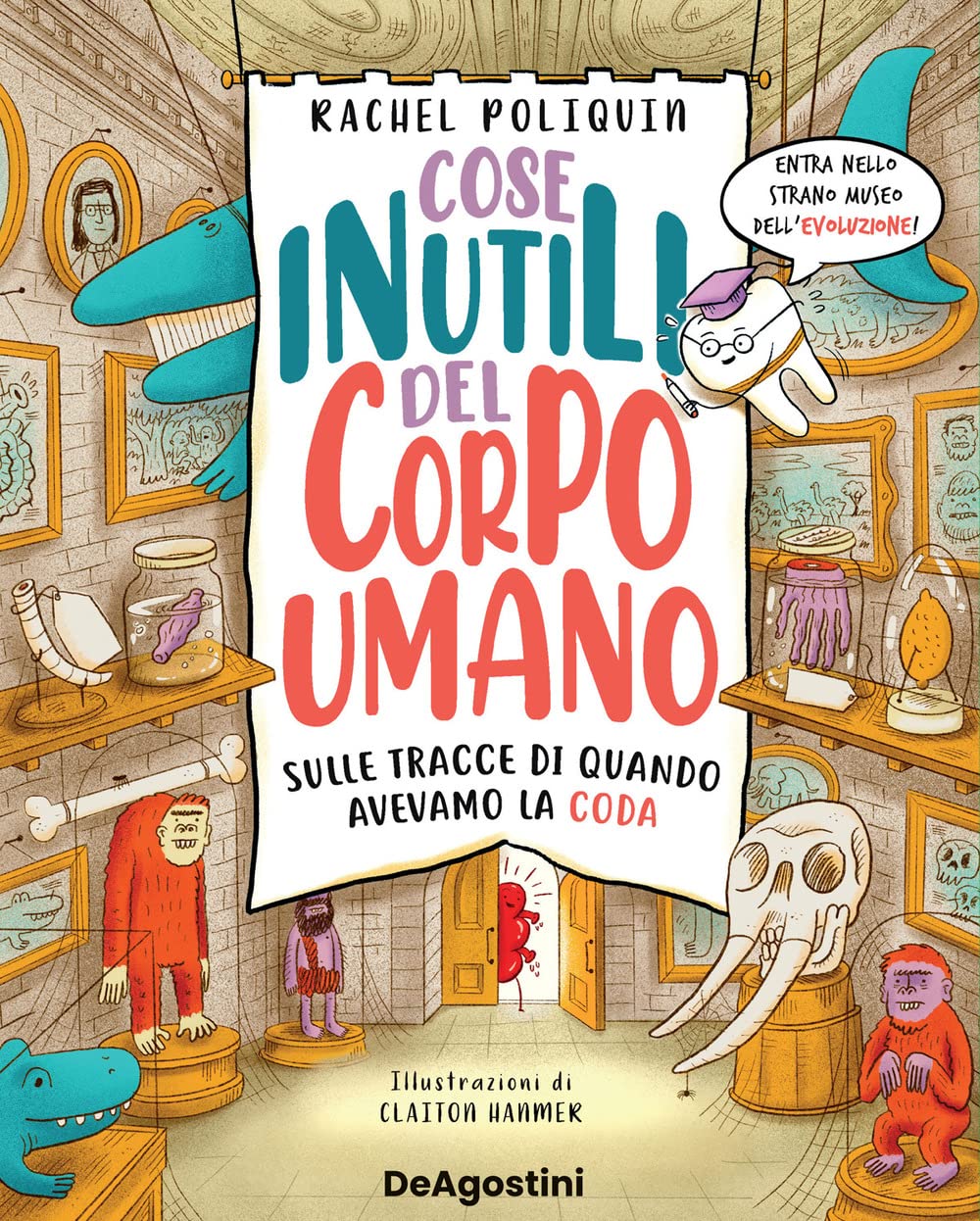 Cose inutili del corpo umano di Rachel Poliquin | Libri | De Agostini Libri
